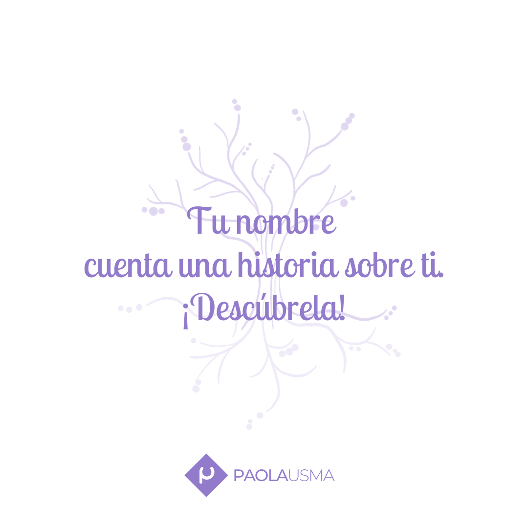 ¿Conoces la historia de tu nombre? - Paola Usma - Transgeneracional